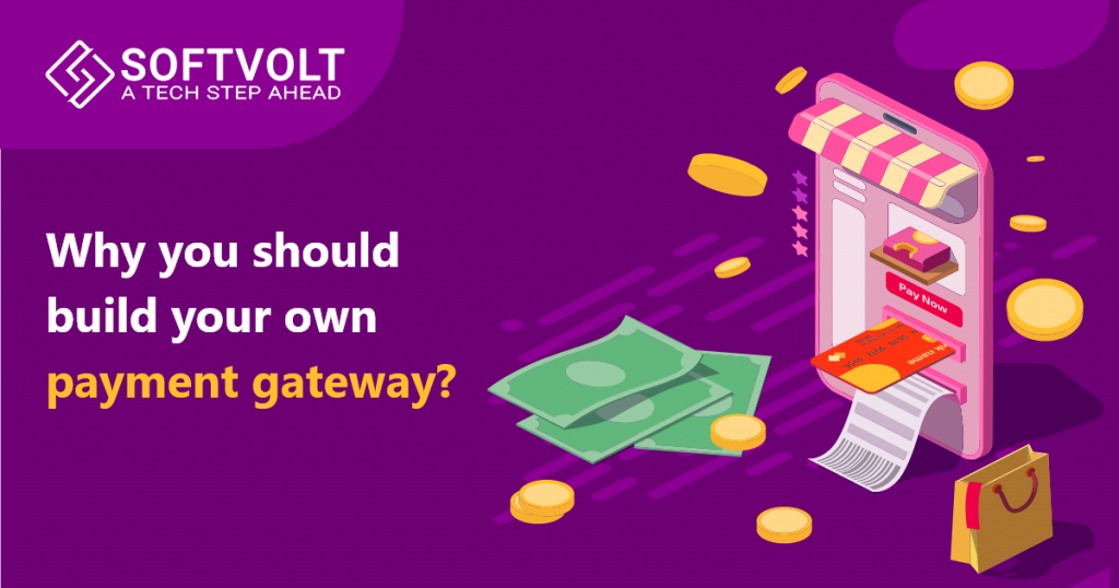Why should you build your own payment gateway? – blog